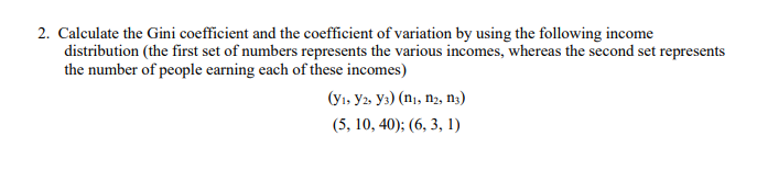 Solved 2. Calculate the Gini coefficient and the coefficient | Chegg.com