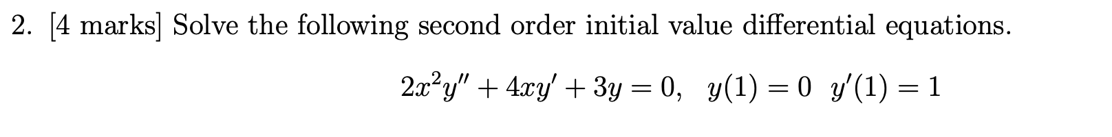 Solved 2. [4 marks] Solve the following second order initial | Chegg.com