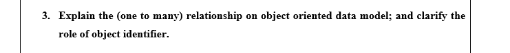 Solved 3. Explain the (one to many) relationship on object | Chegg.com