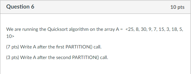 Solved Question 6 10 pts We are running the Quicksort | Chegg.com