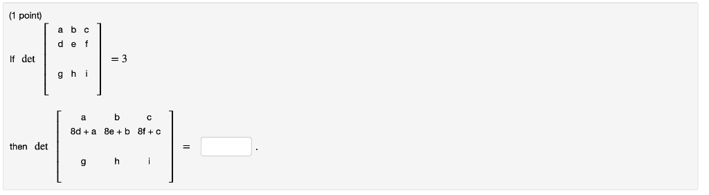 Solved (1 point) a bc def If det g h then det | Chegg.com