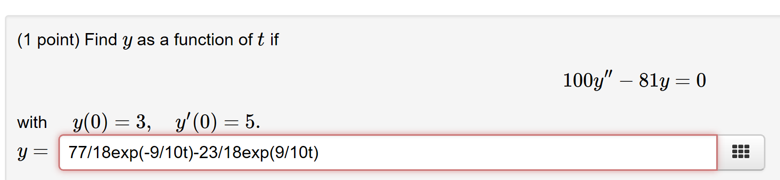 Solved (1 point) Find y as a function of t if 100y" – 81y=0 | Chegg.com