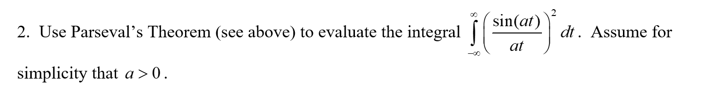 Solved 2. Use Parseval's Theorem (see above) to evaluate the | Chegg.com