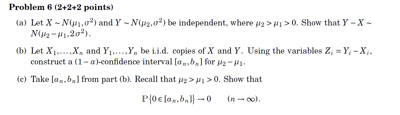 Solved Problem 6(2+2+2 points ) (a) Let X∼N(μ1,σ2) and | Chegg.com