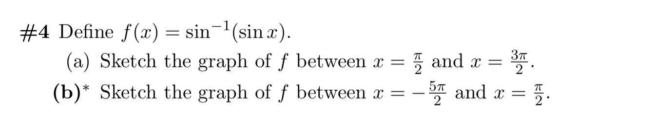 Solved #4 Define f(x)=sin−1(sinx) (a) Sketch the graph of f | Chegg.com