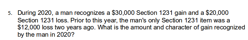 Solved 5. During 2020, a man recognizes a $30,000 Section | Chegg.com