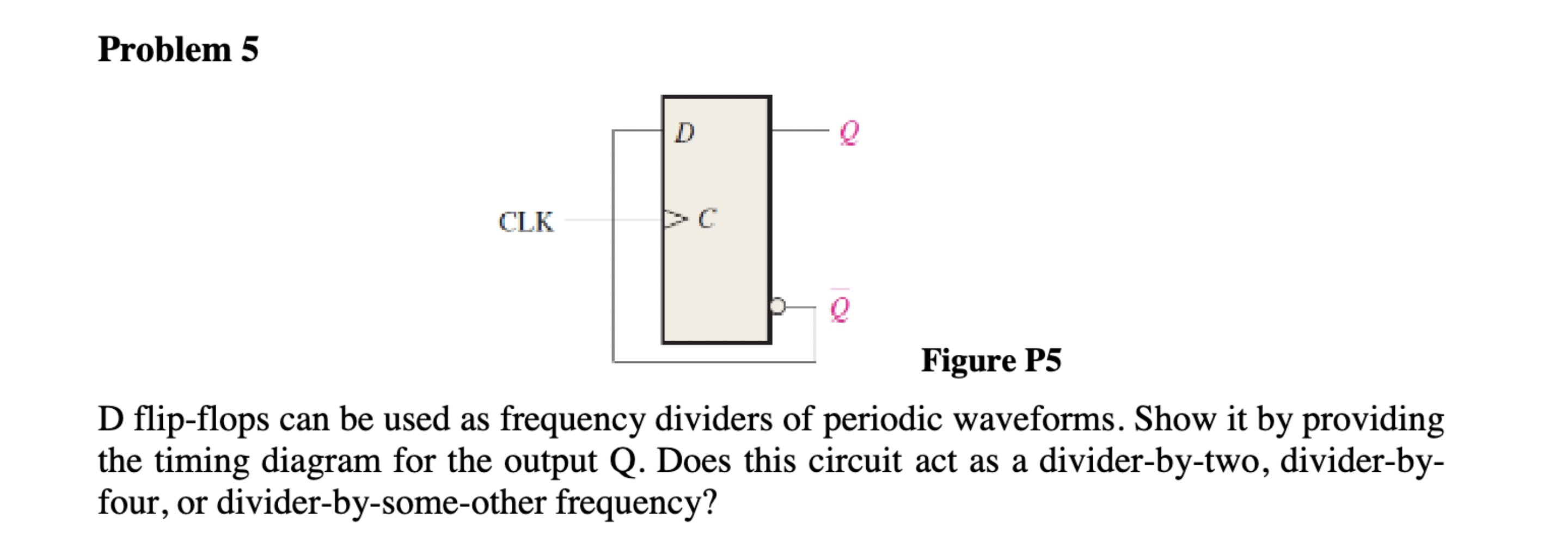 Solved Problem 5 Figure P5 D flip-flops can be used as | Chegg.com
