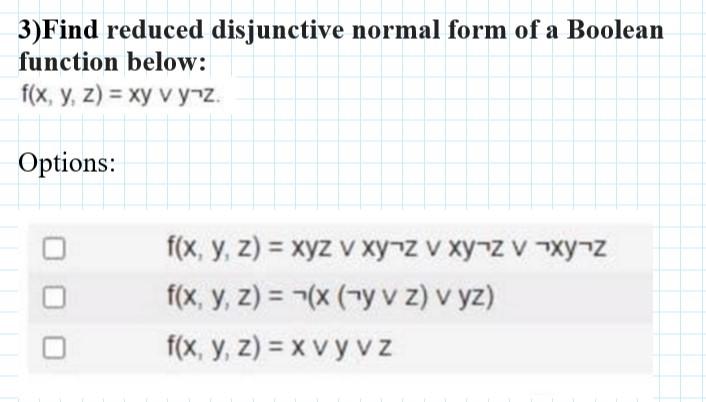 Solved 3 Find Reduced Disjunctive Normal Form Of A Boolean