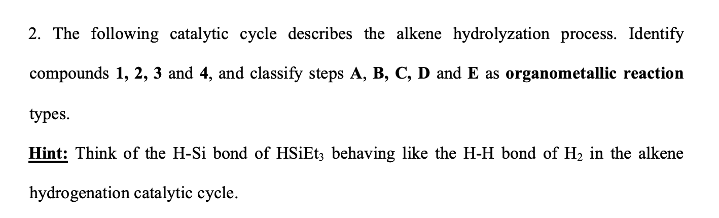 Solved 2. The following catalytic cycle describes the alkene | Chegg.com