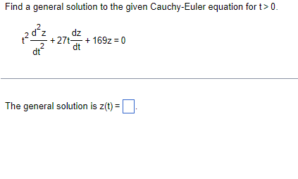 Solved Find a general solution to the given Cauchy-Euler | Chegg.com