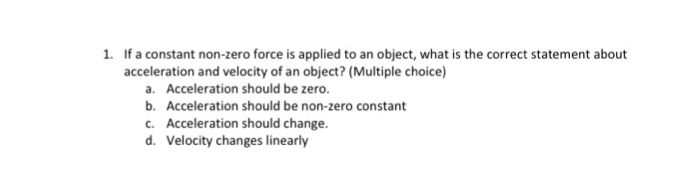 Solved If a constant non-zero force is applied to an object, | Chegg.com