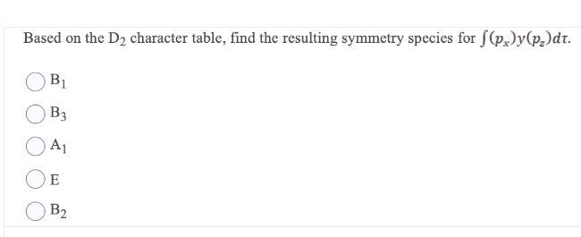 Solved Based on the D2 character table, find the resulting | Chegg.com