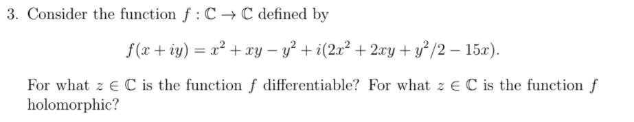 Solved 3. Consider the function f :C+C defined by f(x + iy) | Chegg.com