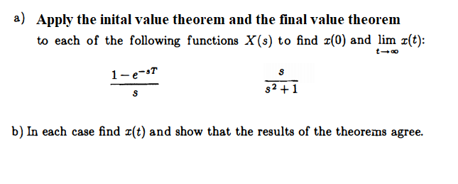Solved a) Apply the inital value theorem and the final value | Chegg.com