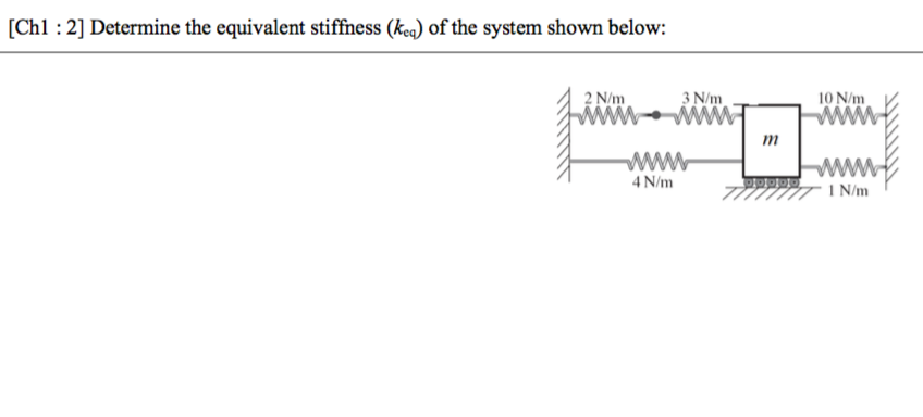 Solved [Ch1:2] Determine the equivalent stiffness (keq) of | Chegg.com