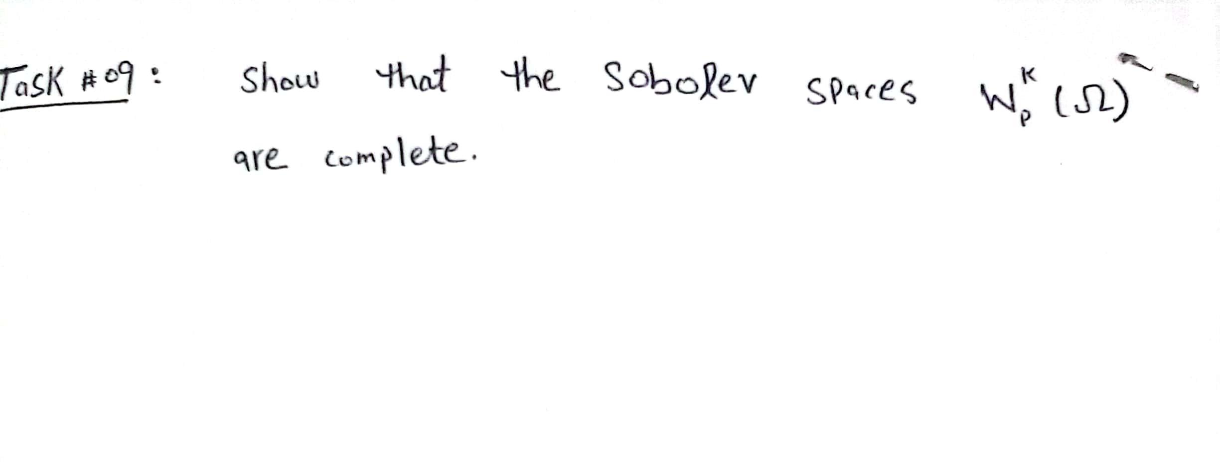 Solved Task #09: that the Sobolev Spaces Show are complete. | Chegg.com