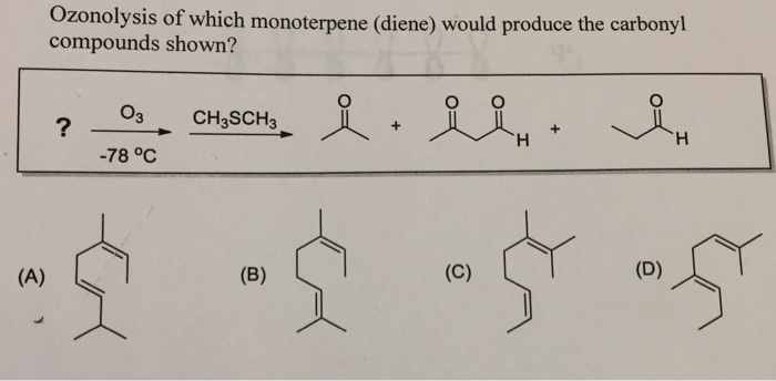 Solved Ozonolysis of which monoterpene (diene) would produce | Chegg.com