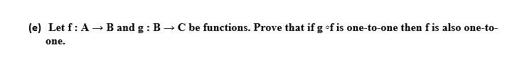 Solved (e) Let f: AB and g: BC be functions. Prove that if g | Chegg.com