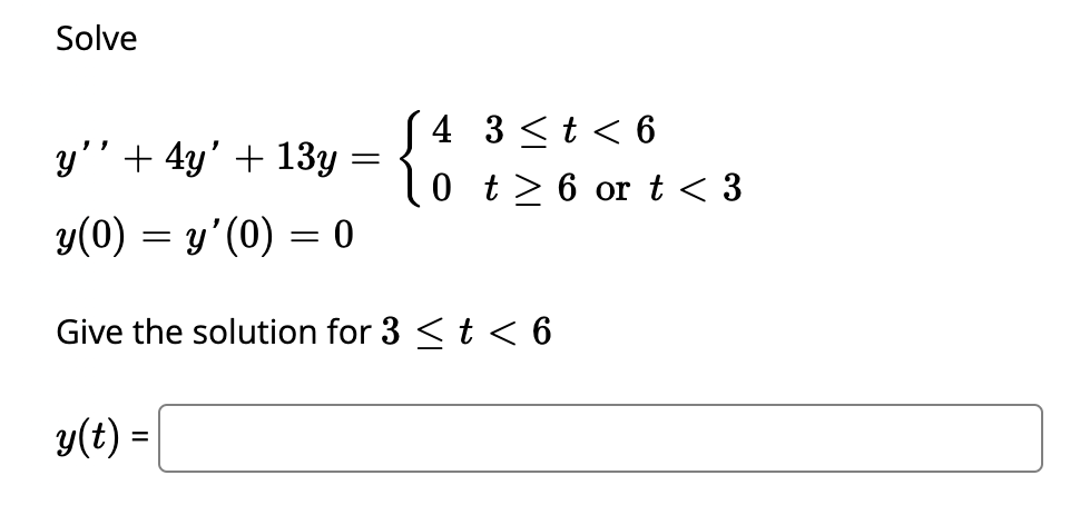 Solved Solve y′′+4y′+13y={403≤t