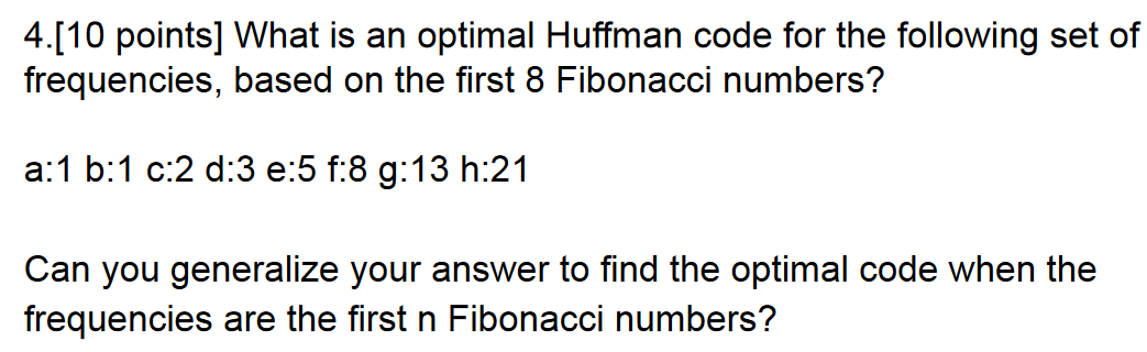 Solved 4.[10 points] What is an optimal Huffman code for the | Chegg.com