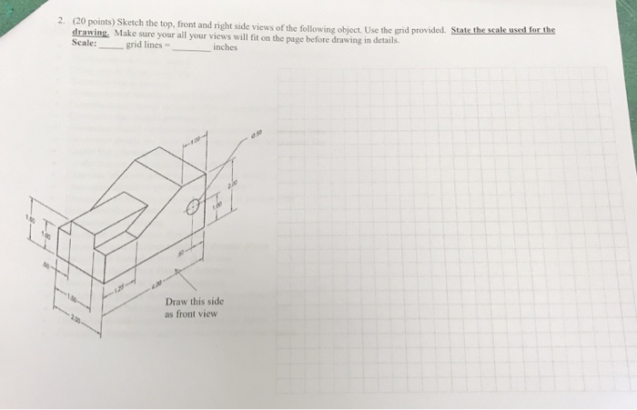 Solved 2 (20 points) Sketch the top, front and right side | Chegg.com