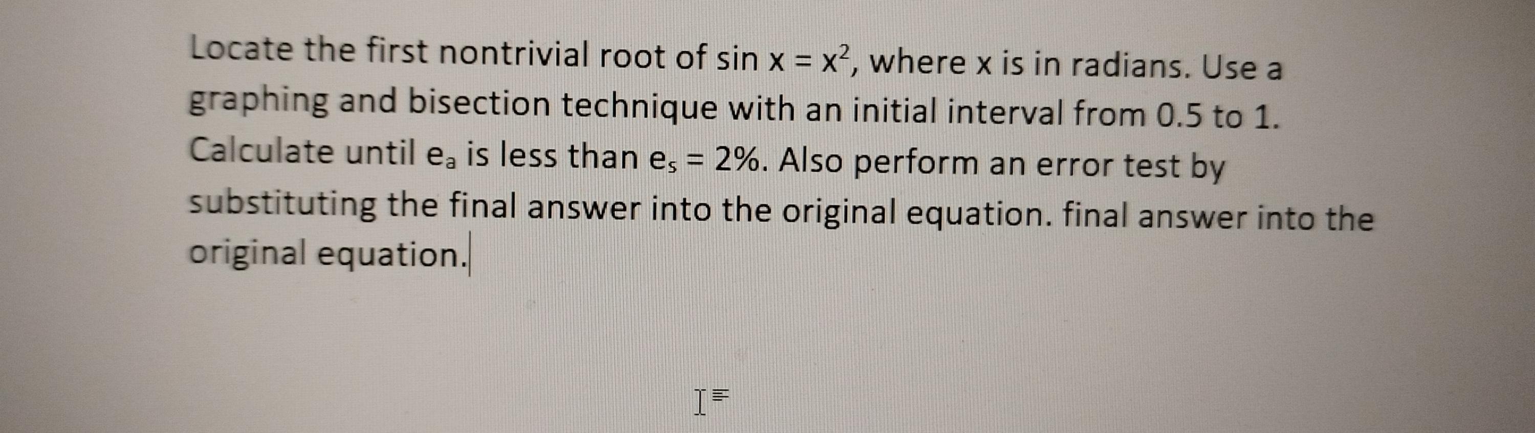 Solved Locate the first nontrivial root of sinx=x2, where x | Chegg.com