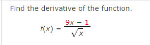 Solved Find the derivative of the function.f(x)=9x-1x2 | Chegg.com