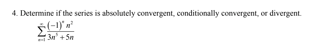 Solved 4. Determine if the series is absolutely convergent, | Chegg.com