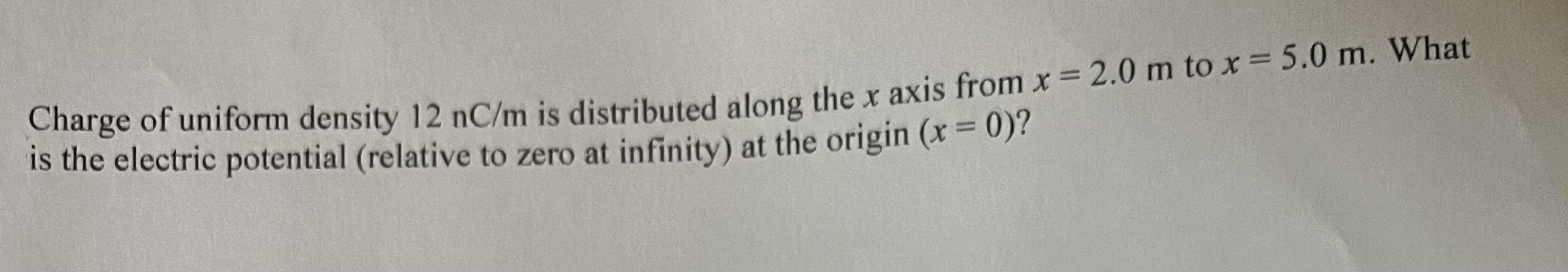 Solved Charge of uniform density 12nCm ﻿is distributed along | Chegg.com