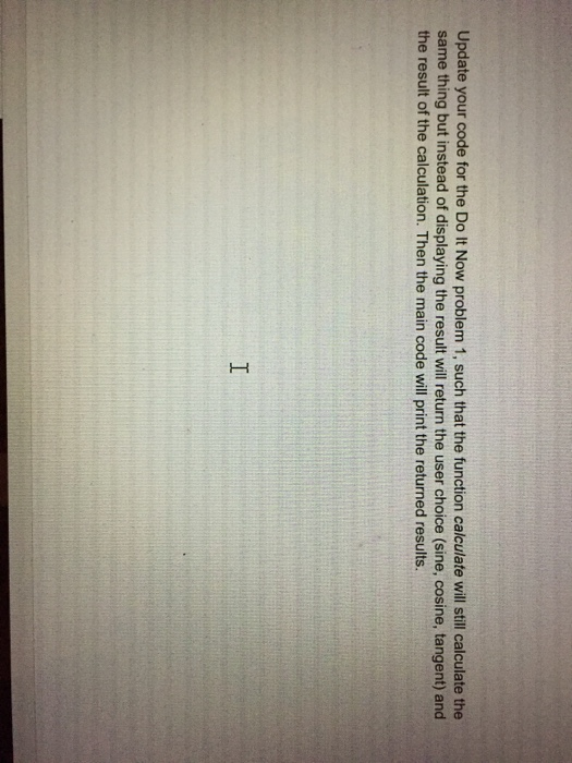 Solved Do it now 1 Write a code to calculate sine, cosine, | Chegg.com