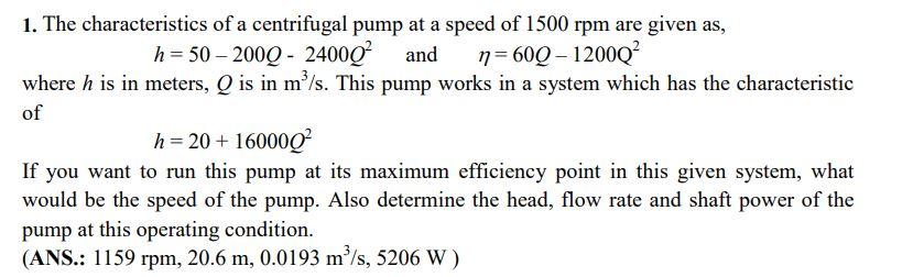 Solved 1. The characteristics of a centrifugal pump at a | Chegg.com
