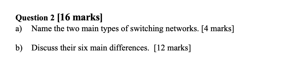 Solved Question 2 [16 marks] a) Name the two main types of | Chegg.com
