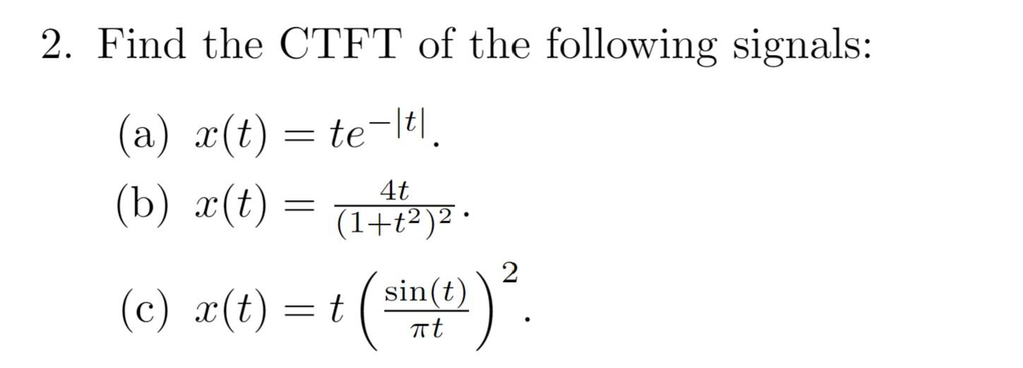 Solved 2. Find the CTFT of the following signals: (a) | Chegg.com