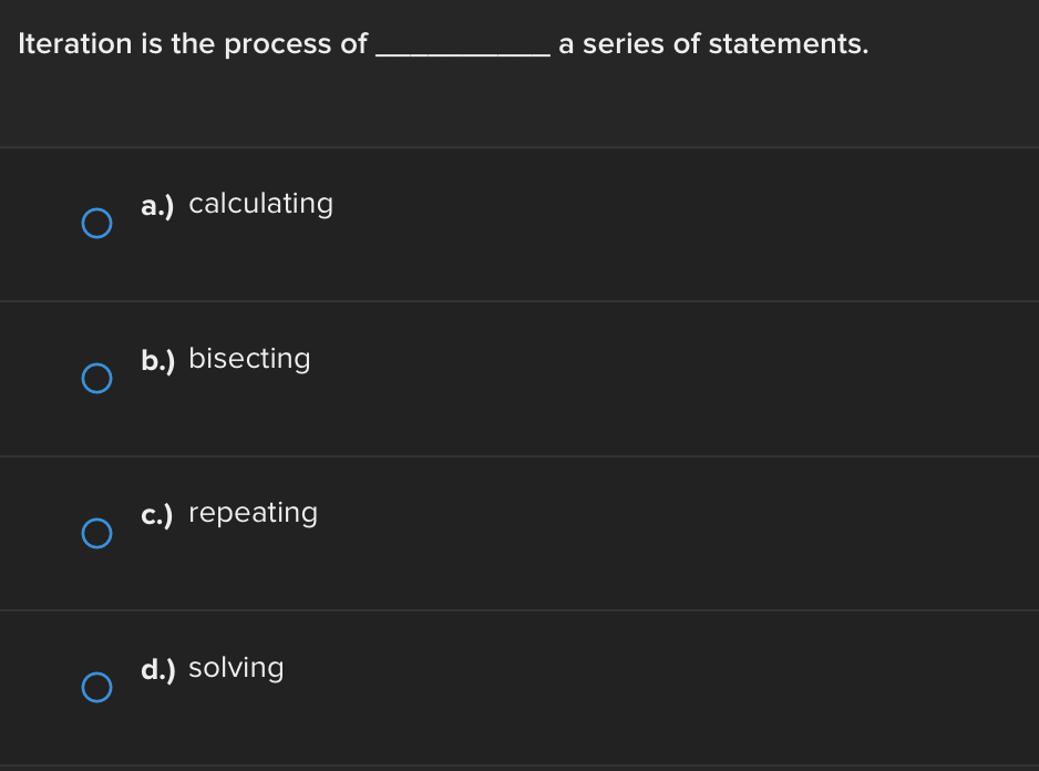 Solved Iteration is the process of a series of statements. | Chegg.com