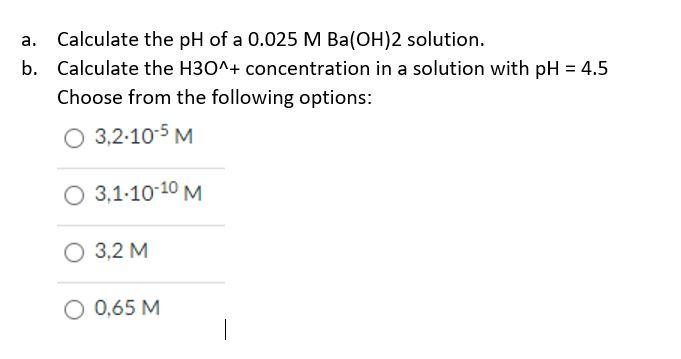 Solved a. Calculate the pH of a 0.025 M Ba(OH)2 solution. b. | Chegg.com