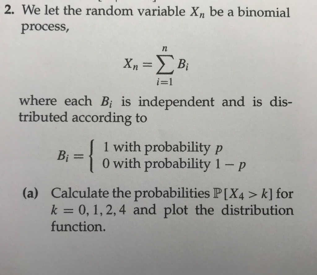 Solved 2. We let the random variable Xn be a binomial | Chegg.com
