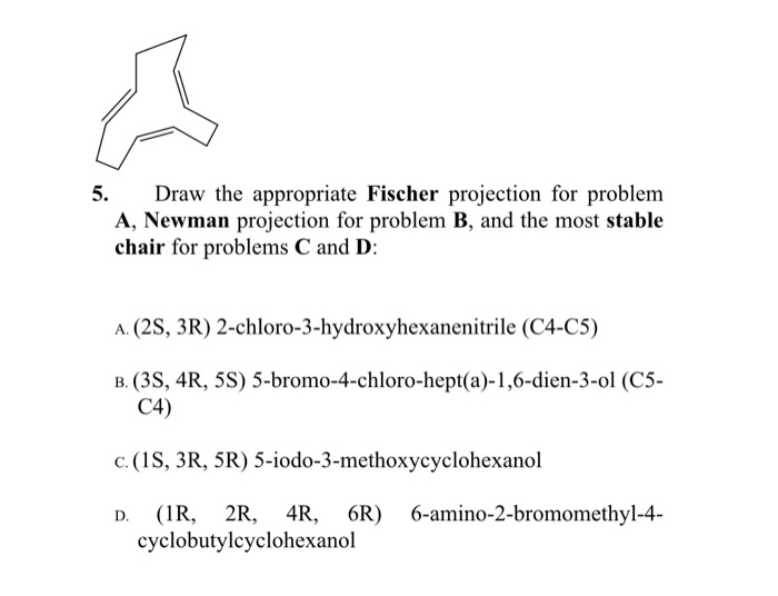 Solved 5. Draw the appropriate Fischer projection for | Chegg.com