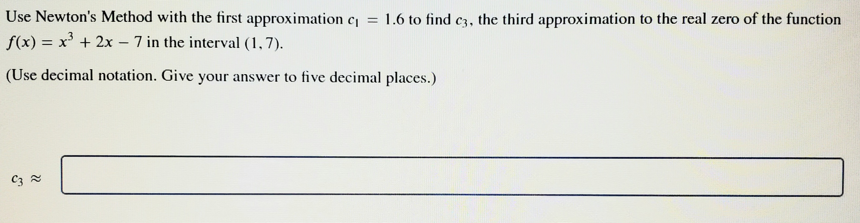 Solved Use Newton's Method with the first approximation | Chegg.com
