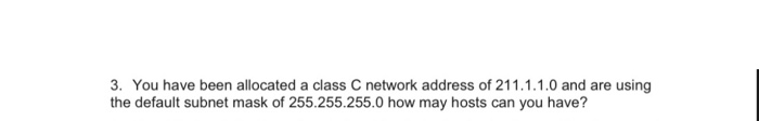 Solved 3 You Have Been Allocated A Class C Network Address