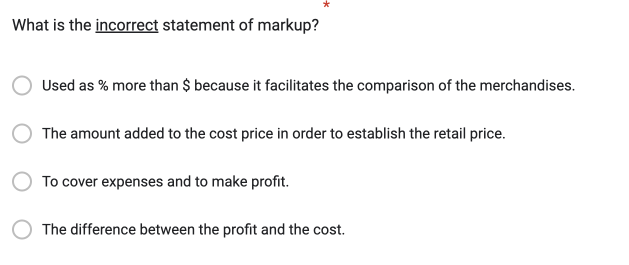 Solved What is the incorrect statement of markup?Used as % | Chegg.com