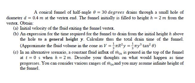 Solved A conical funnel of half-angle 0 = 30 degrees drains | Chegg.com