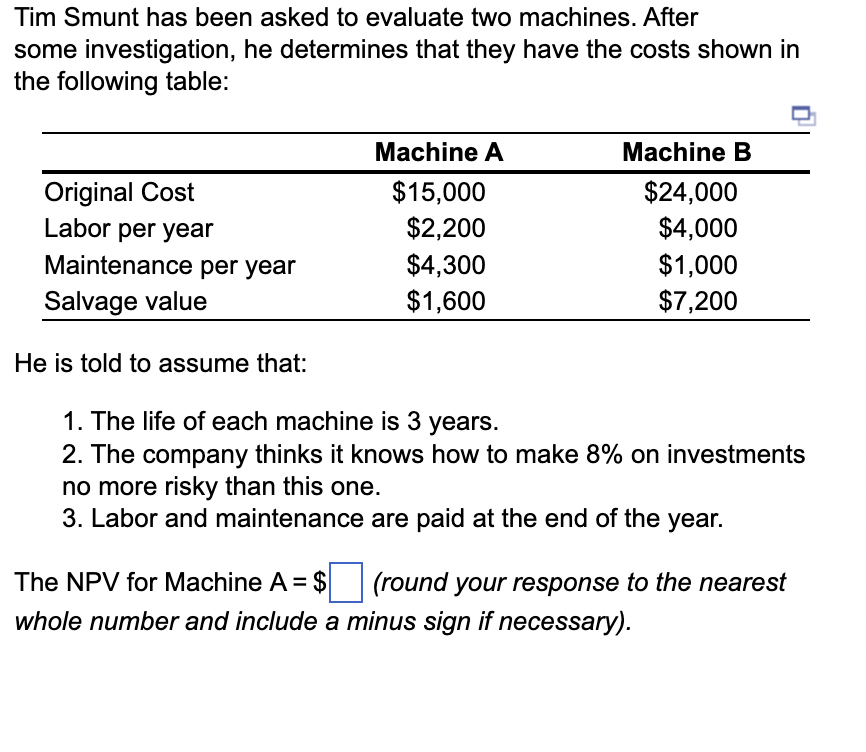 Solved Tim Smunt has been asked to evaluate two machines. | Chegg.com