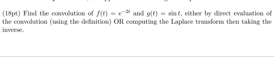 Solved (18pt) Find the convolution of f(t)and g(t) sint, | Chegg.com