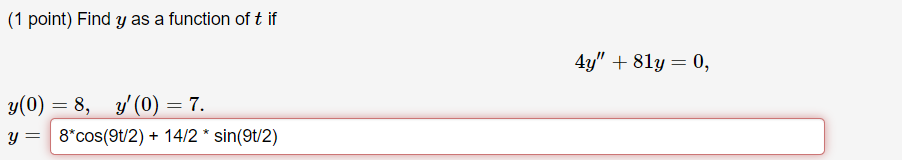 Solved ( 1 point) Find y as a function of t if 4y′′+81y=0, | Chegg.com