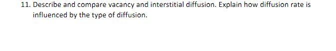 Solved 1. Describe and compare vacancy and interstitial | Chegg.com