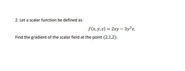 Solved 2. Let a scalar function be defined as | Chegg.com