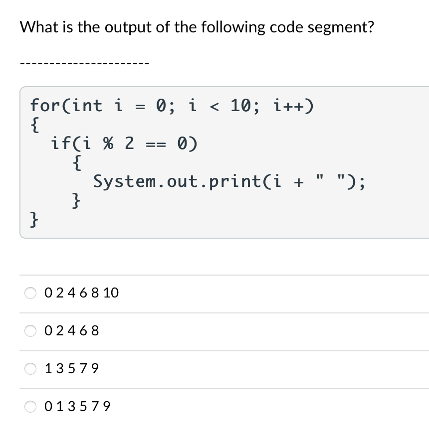 Solved What is the output of the following code segment?for | Chegg.com