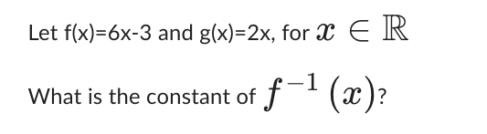 Solved Let f(x)=6x-3 ﻿and g(x)=2x, ﻿for xeRWhat is the | Chegg.com