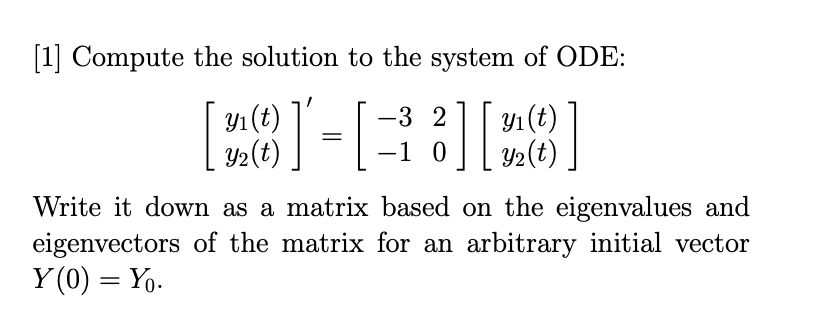 Solved [1] Compute the solution to the system of ODE: | Chegg.com