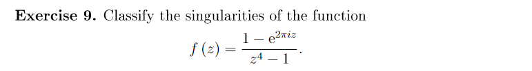 Solved Exercise 9. Classify the singularities of the | Chegg.com